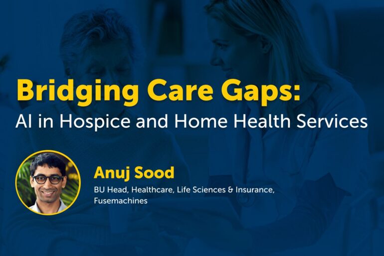 Bridging Care Gaps: AI in Hospice and Home Health Services - Fusemachines Bridging Care Gaps: AI in Hospice and Home Health Services - Fusemachines